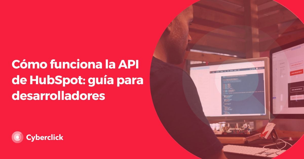 Cómo funciona la API de HubSpot: guía para desarrolladores