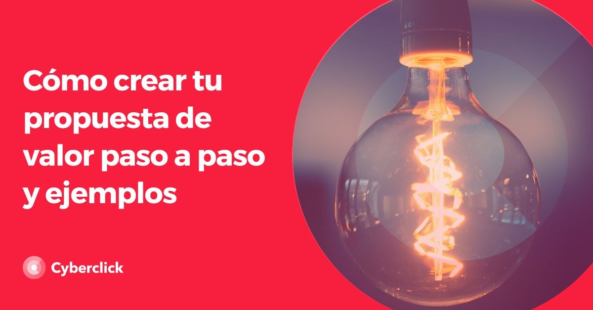 Cómo crear tu propuesta de valor paso a paso y ejemplos