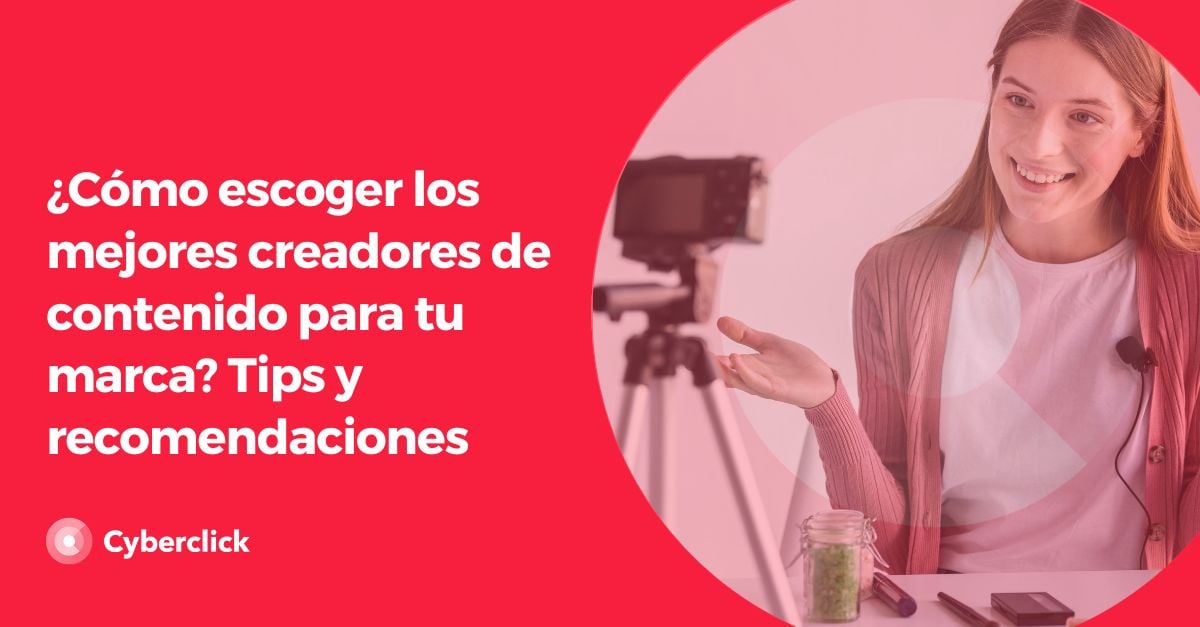¿Cómo escoger los mejores creadores de contenido para tu marca? Tips y ...