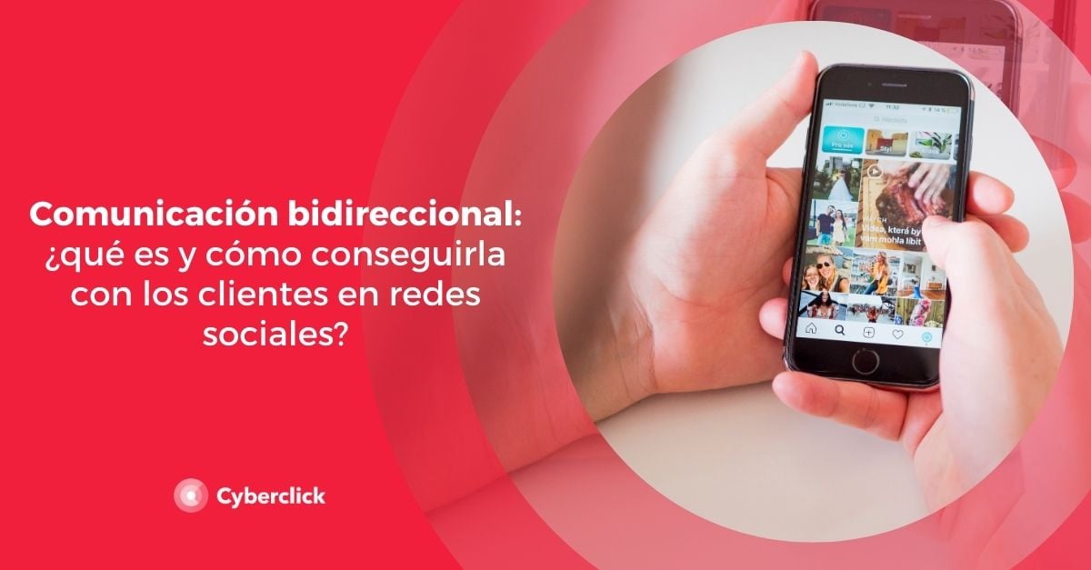 Comunicación bidireccional: ¿qué es y cómo conseguirla con los clientes ...