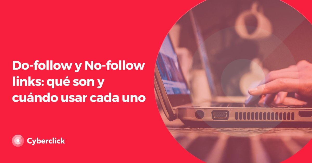 Do-follow y No-follow links: qué son y cuándo usar cada uno
