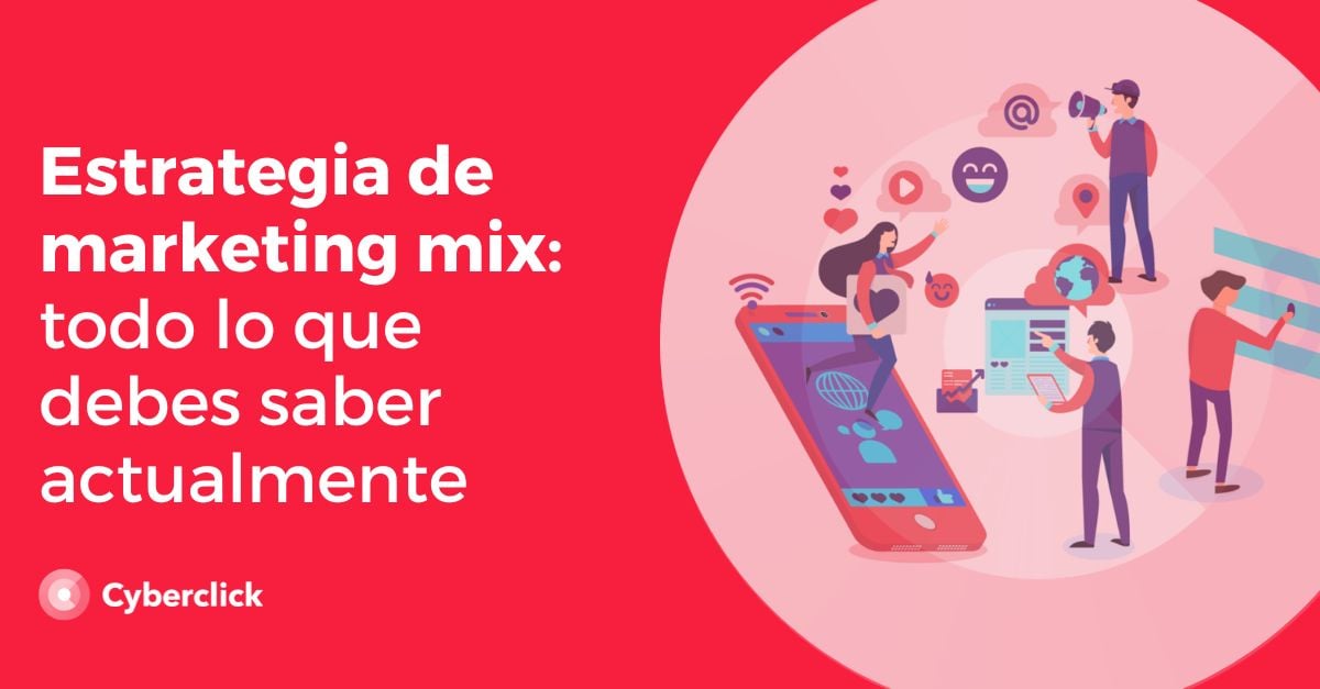 Estrategia de marketing mix: todo lo que debes saber actualmente