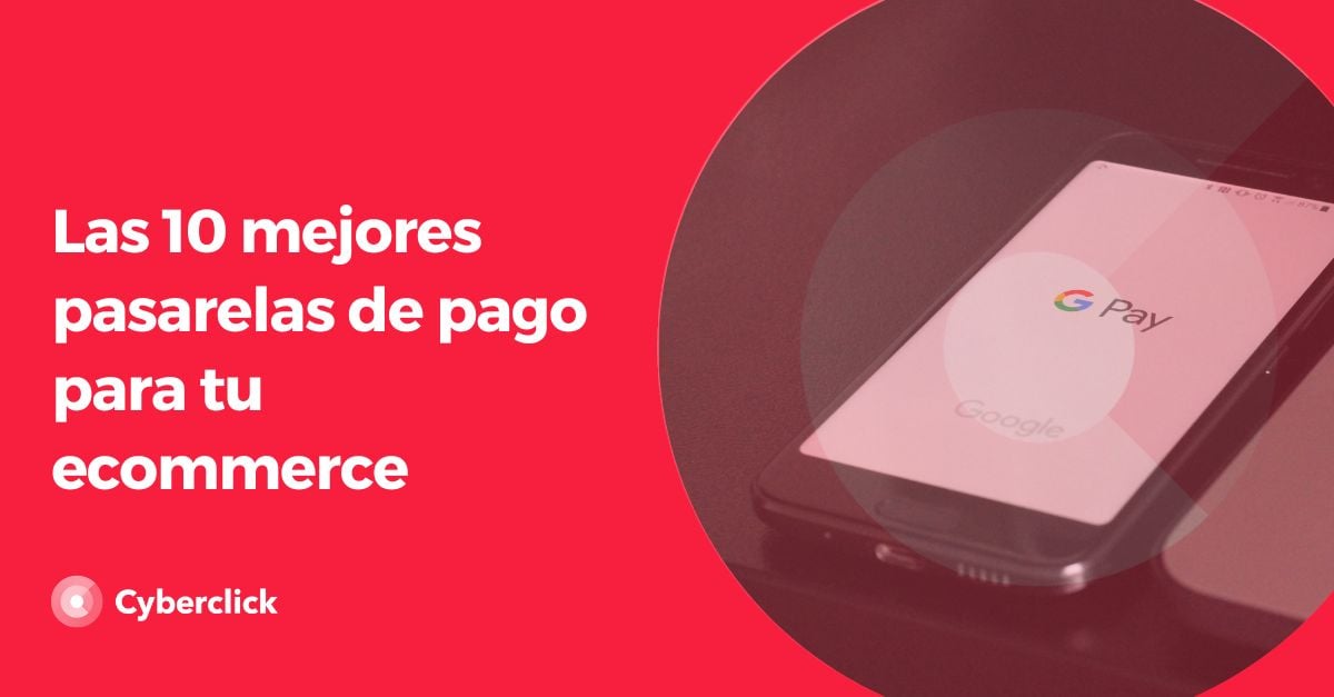 Las 10 mejores pasarelas de pago para tu ecommerce
