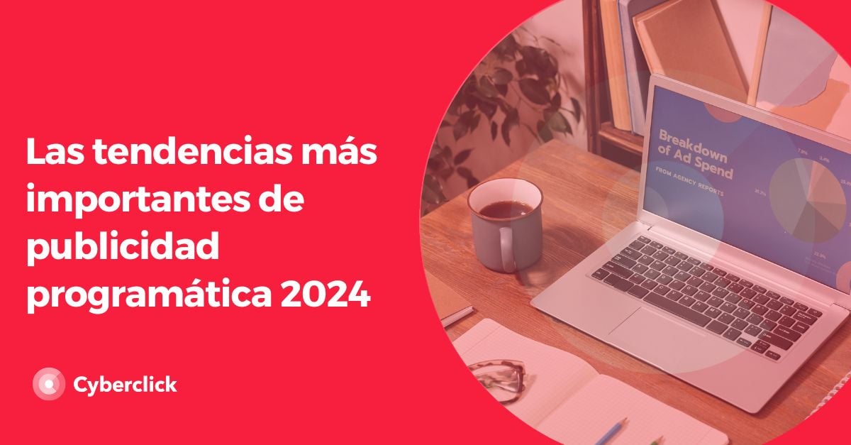 Las tendencias más importantes de publicidad programática 2024