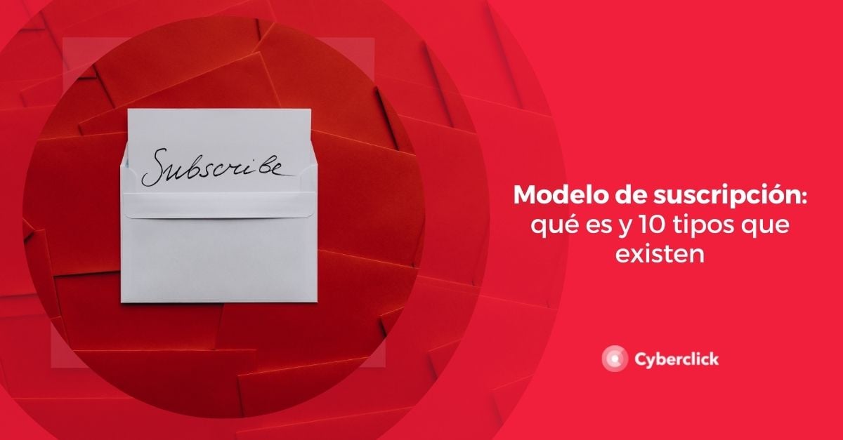 Modelo de suscripción: qué es y 10 tipos que existen