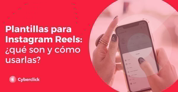 Plantillas para Instagram Reels: ¿qué son y cómo usarlas?