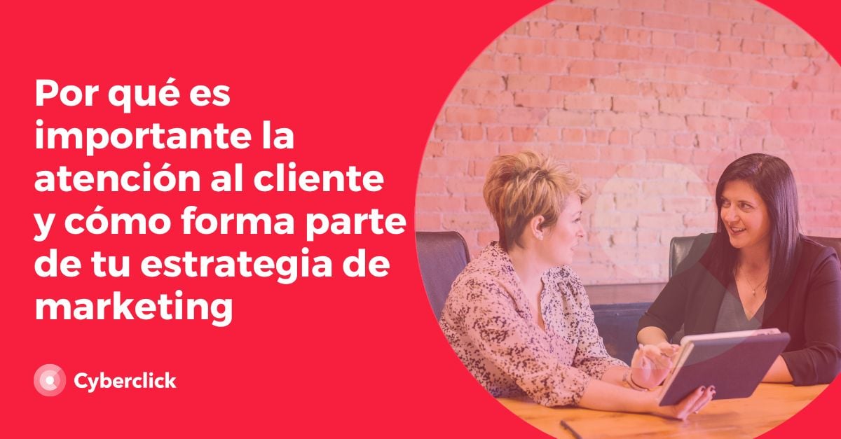 Por qué es importante la atención al cliente y cómo forma parte de tu ...