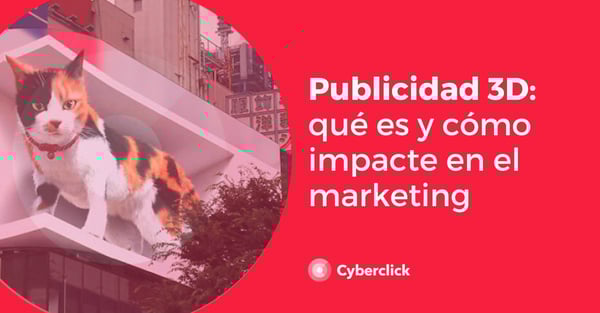 Publicidad 3D: qué es y cómo impacta en el marketing