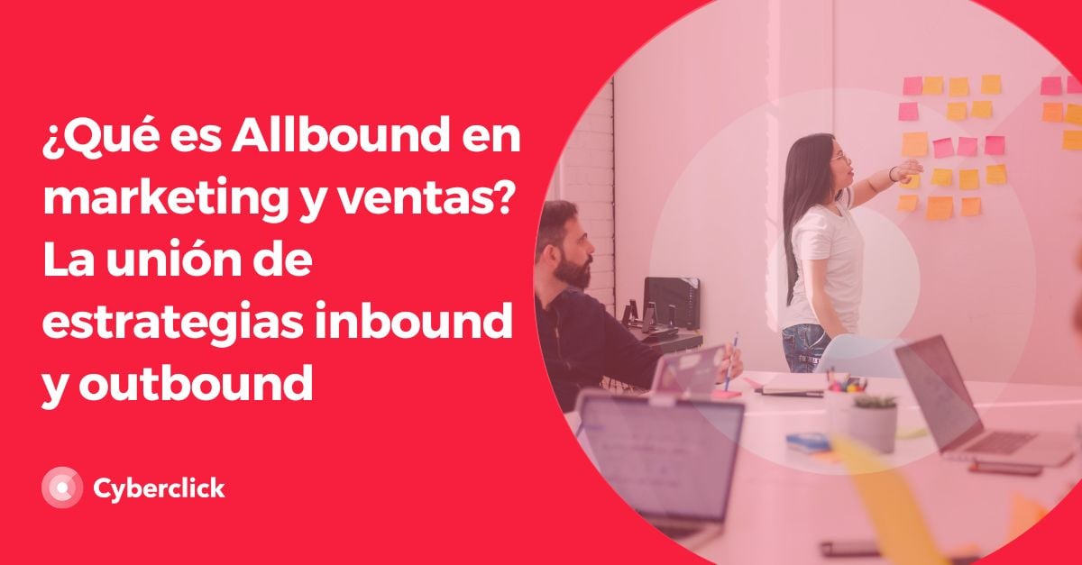 ¿Qué es Allbound en marketing y ventas? La unión de estrategias inbound ...