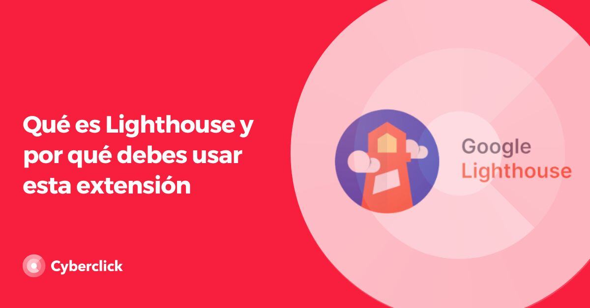 Qué es Lighthouse y por qué debes usar esta extensión