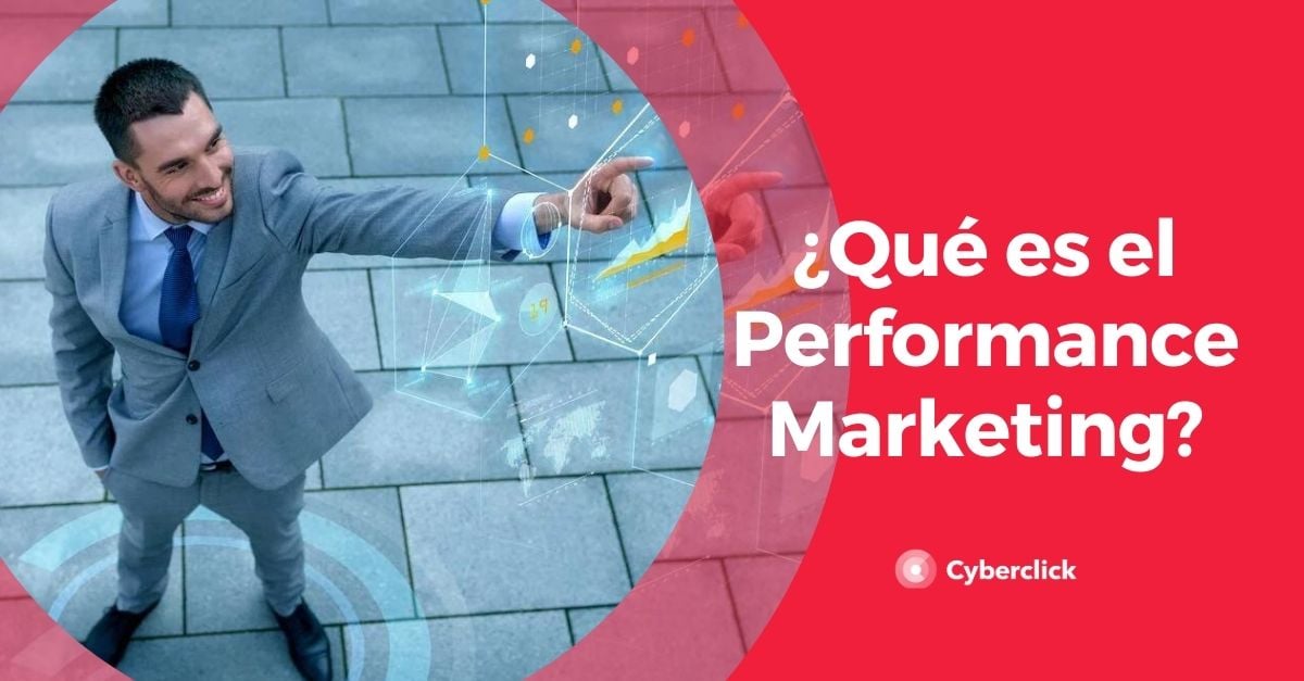 Performance Marketing: un enfoque absoluto a resultados (2024)