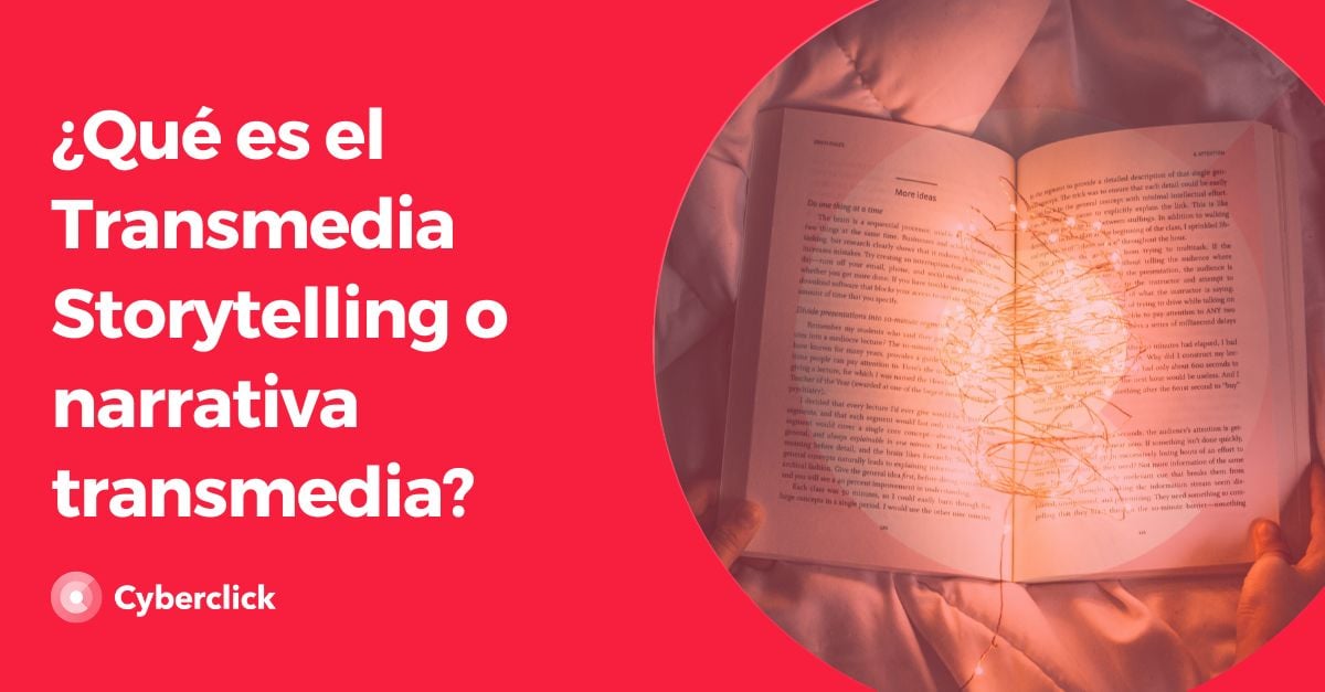 ¿Qué es el Transmedia Storytelling o narrativa transmedia?