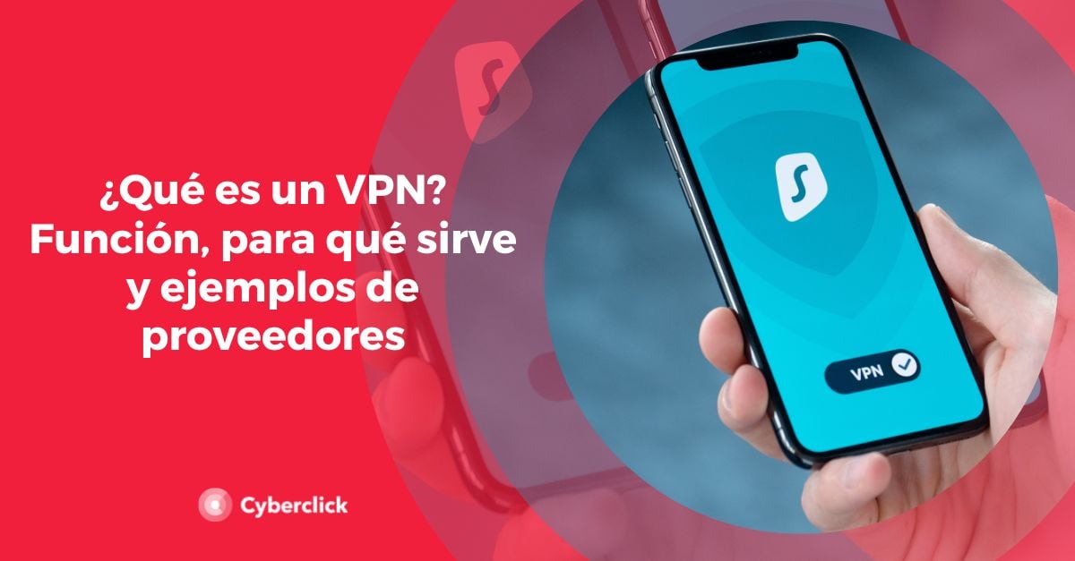 VPN: qué es, funcionamiento y para qué sirve