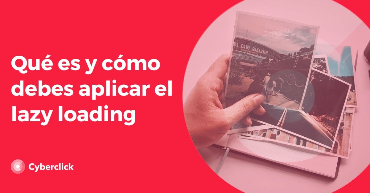 Qué es y cómo debes aplicar el lazy loading