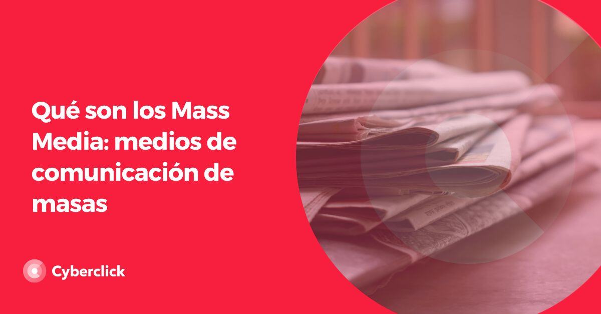 Qué son los Mass Media: medios de comunicación de masas