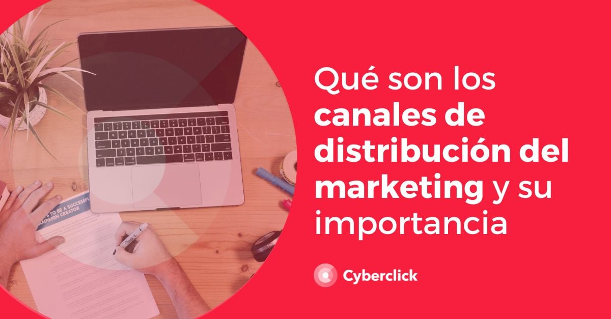 Qué son los canales de distribución del marketing y su importancia