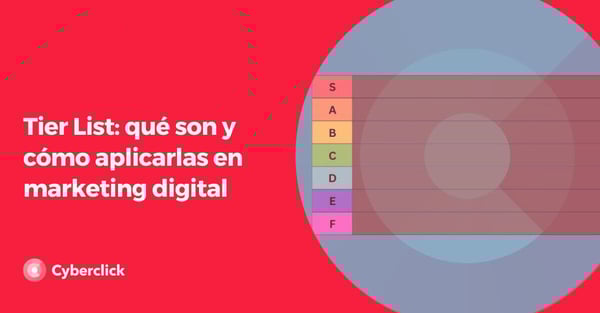 Tier List: qué son y cómo aplicarlas en marketing digital