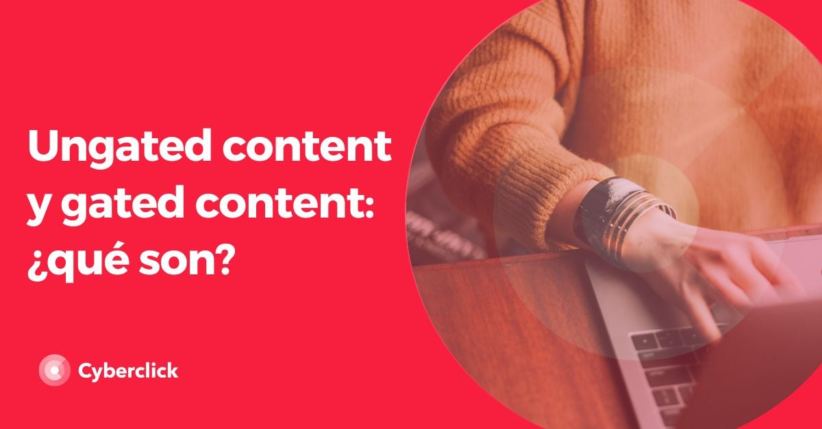Ungated content y gated content: ¿qué son?