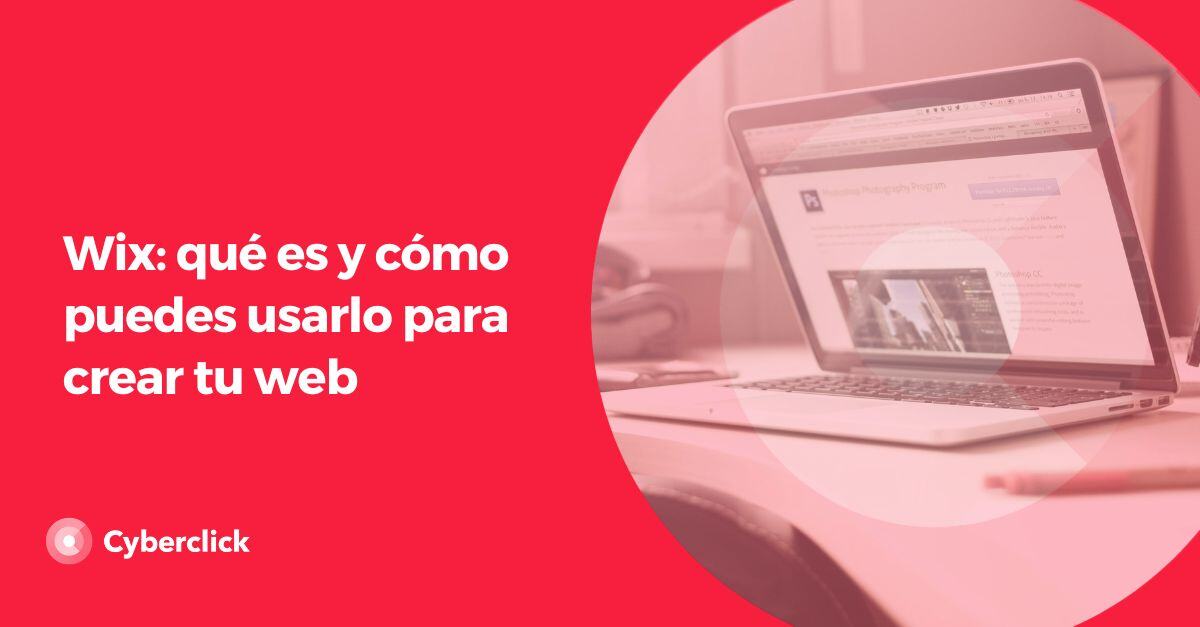 Wix: qué es y cómo puedes usarlo para crear tu web