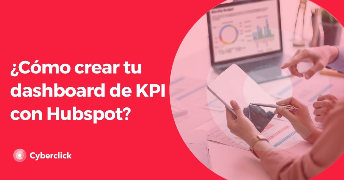 ¿Cómo crear tu dashboard de KPI con Hubspot?