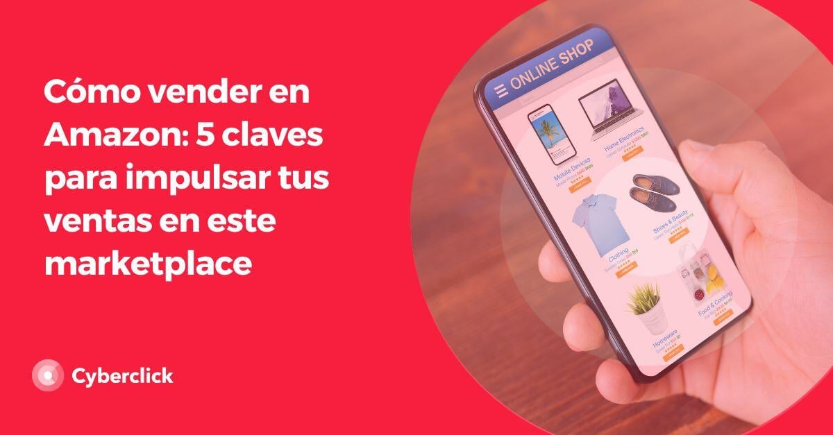 Cómo vender en Amazon: 5 claves para impulsar tus ventas en este ...
