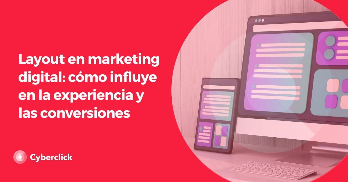 Layout en marketing digital: cómo influye en la experiencia y las ...