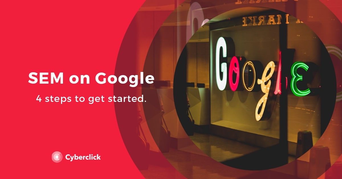 4 steps to get started with SEM on Google