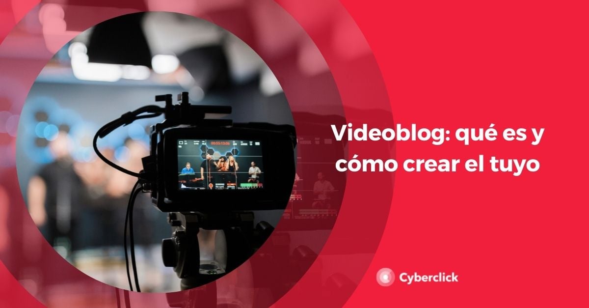 Videoblog: qué es y cómo crear el tuyo