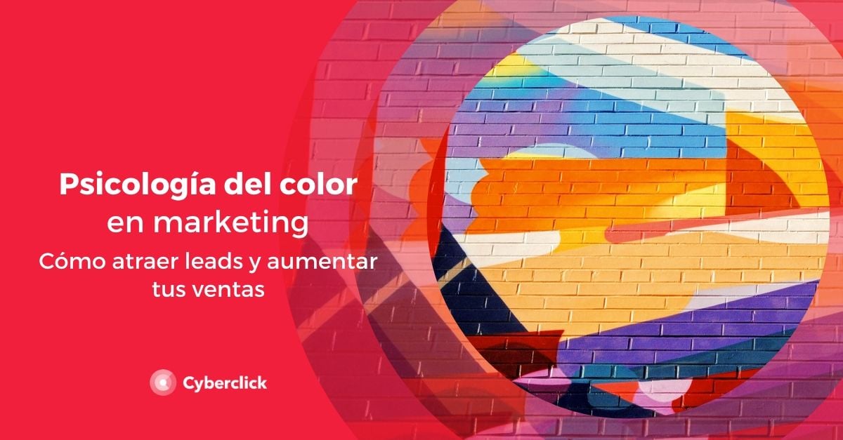 La psicología del color en marketing: cómo atraer leads y aumentar tus ...