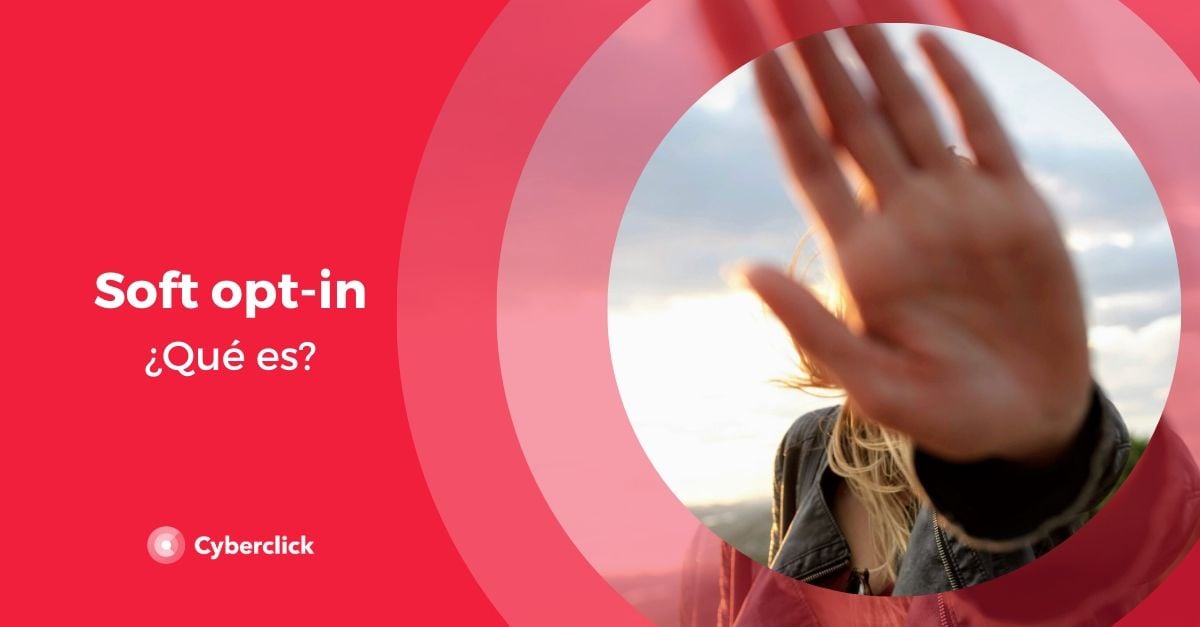 ¿Qué es el soft opt-in?