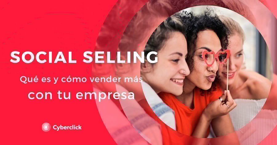 Qué es el Social Selling y cómo vender más con tu empresa