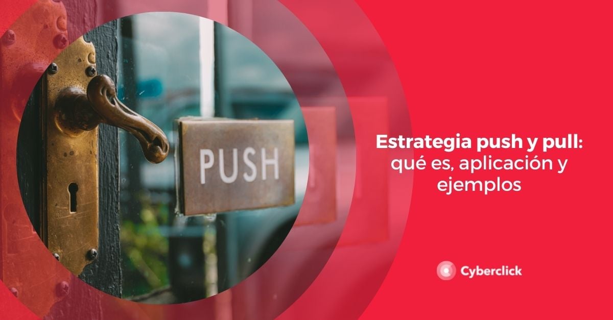 Estrategia push y pull: qué es, aplicación y ejemplos