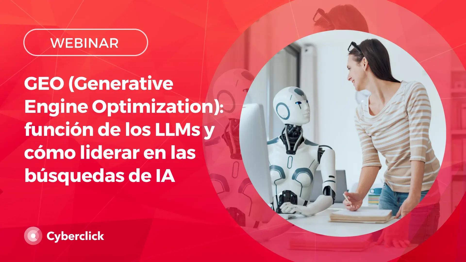 Webinar - GEO: función de los LLMs y cómo liderar en las búsquedas de IA