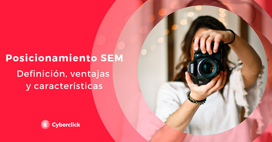 ¿Qué es el posicionamiento SEM? Definición, ventajas y características